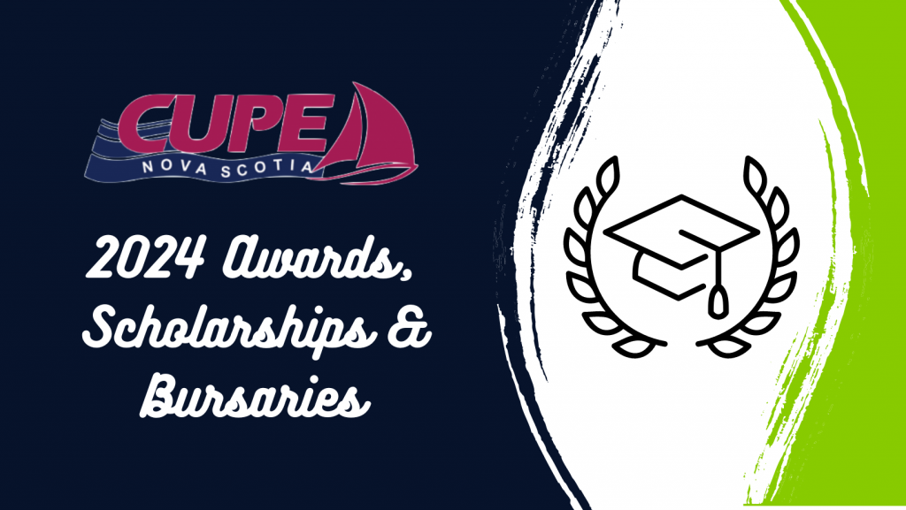 CUPE Nova Scotia's 2024 Award, Scholarship & Bursary Applications - CUPE Nova Scotia