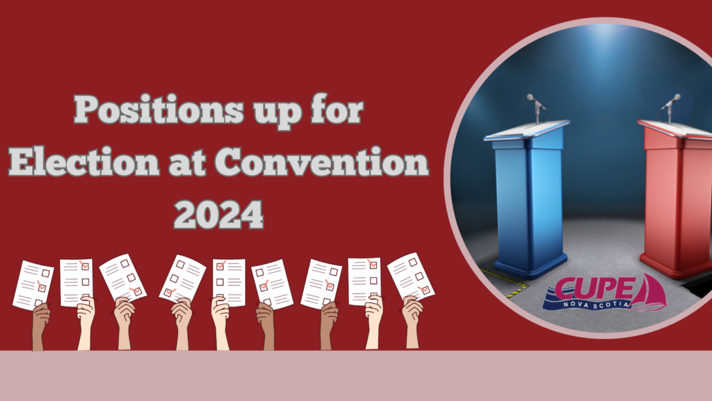 Positions up for Election at Convention 2024 - CUPE Nova Scotia